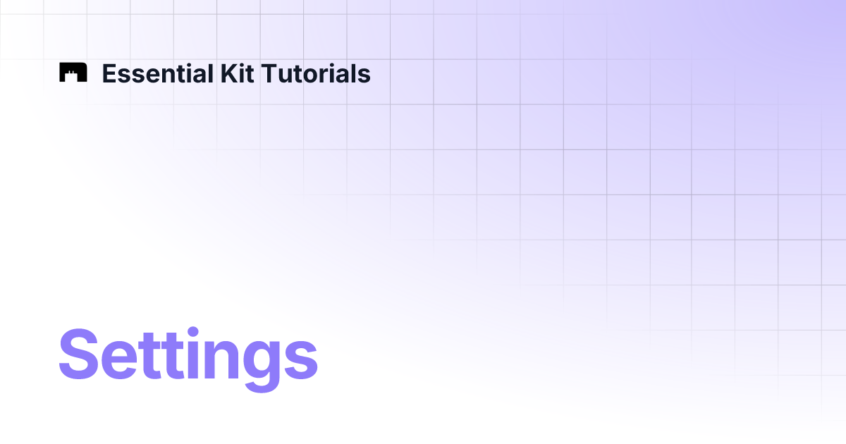 Settings | Version 2 | Essential Kit Tutorials