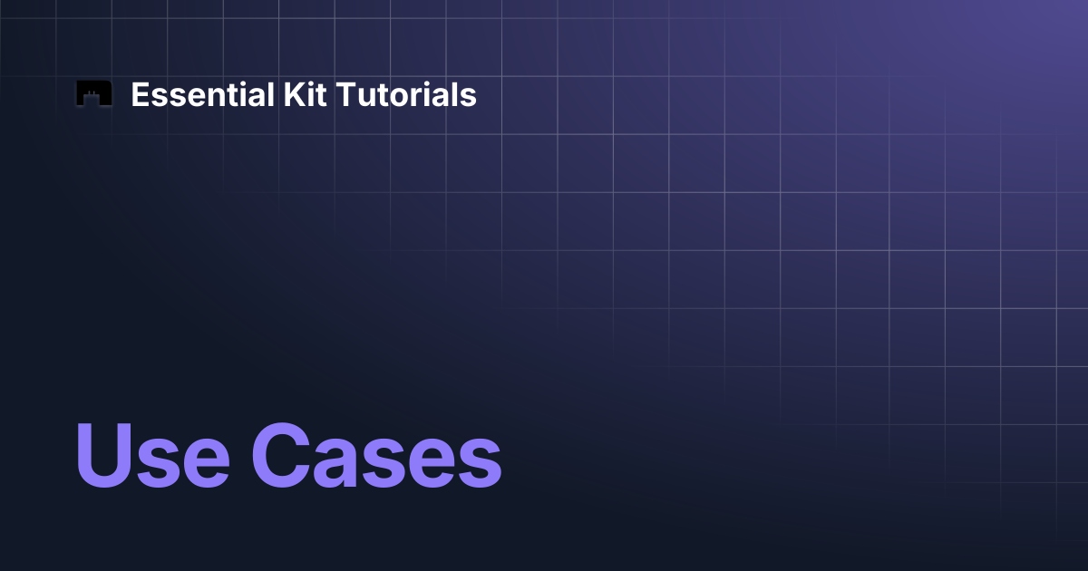 Use Cases | Version 2 | Essential Kit Tutorials