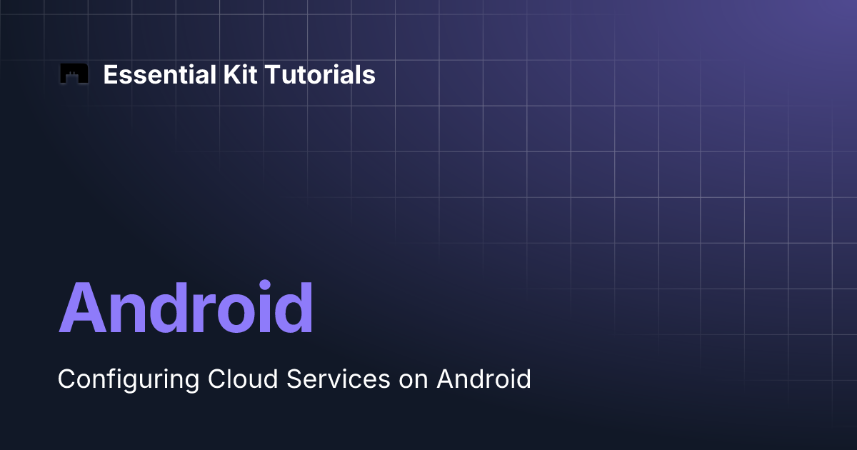 Android | Essential Kit Tutorials