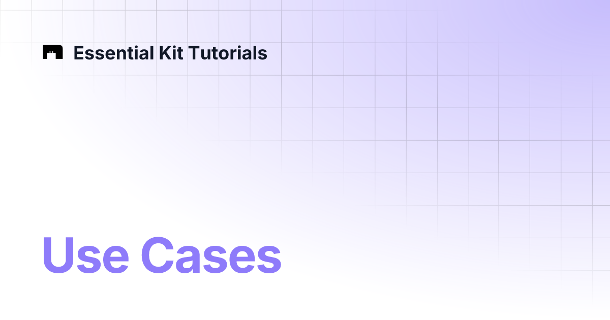 Use Cases | Essential Kit Tutorials