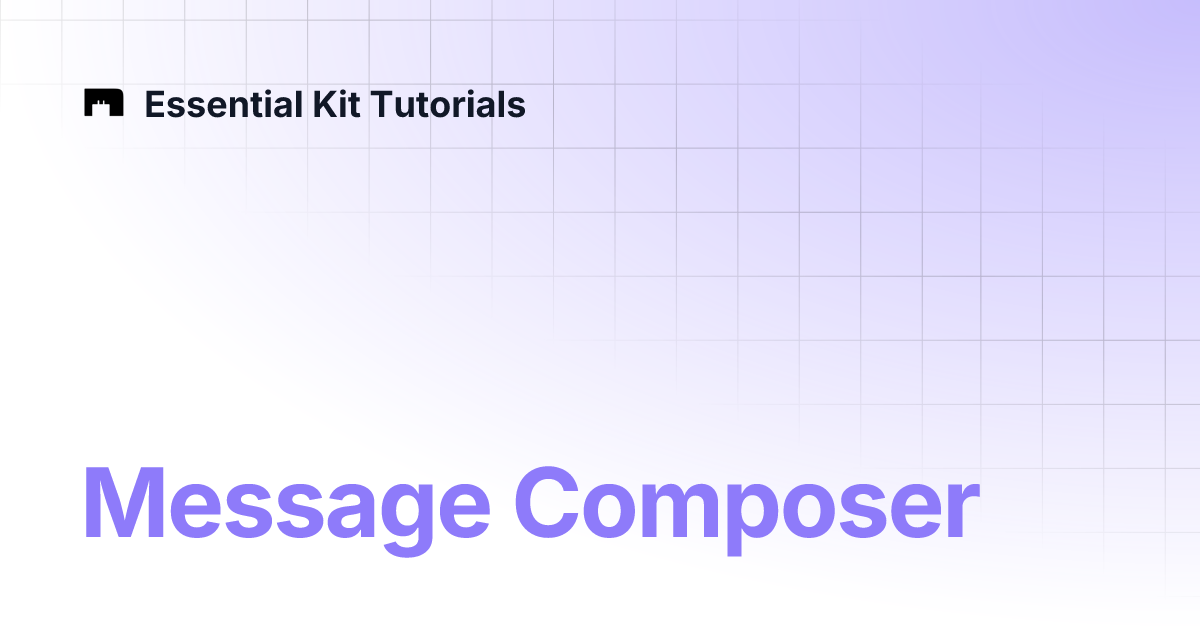 Message Composer | Essential Kit Tutorials