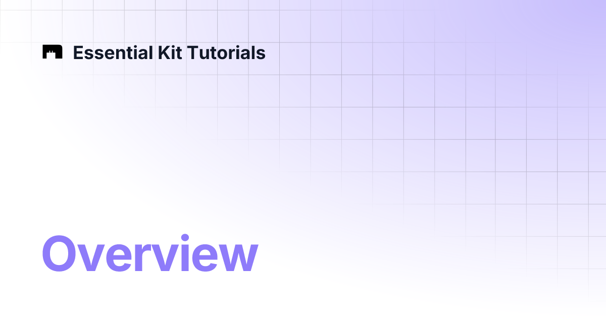 Overview | Essential Kit Tutorials