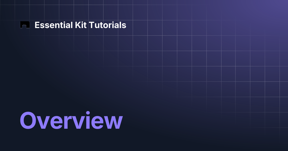 Overview | Essential Kit Tutorials