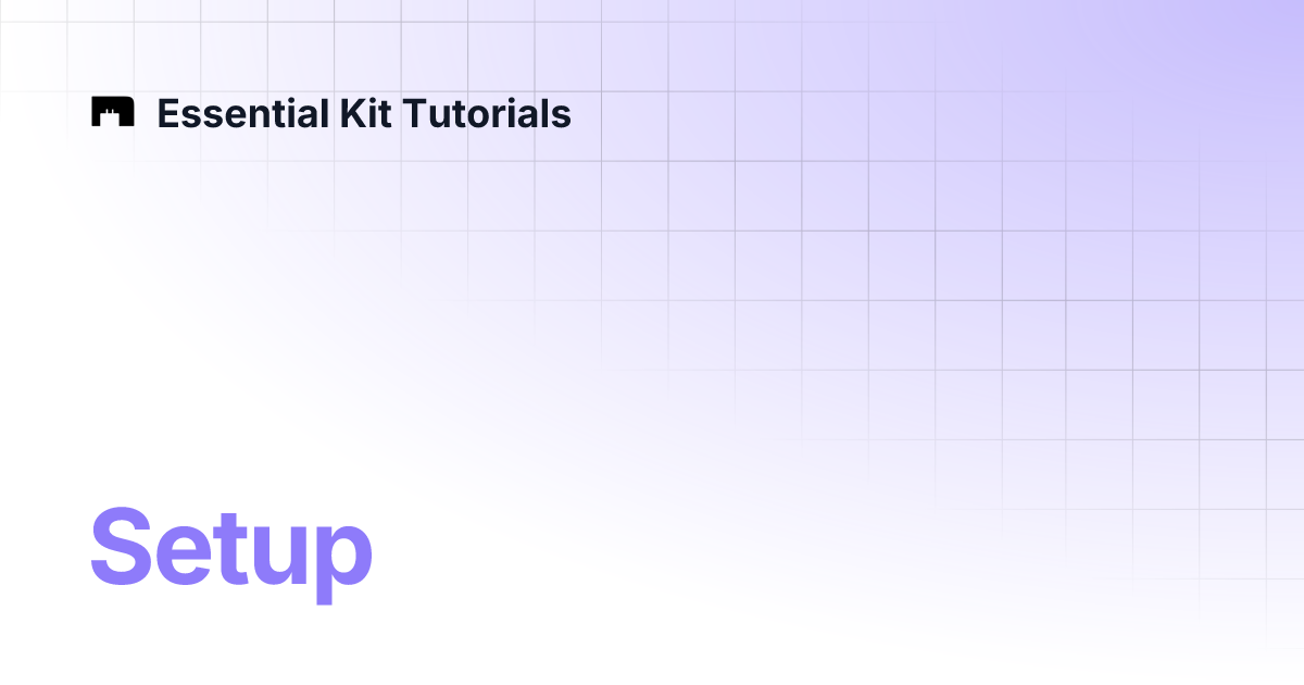 Setup | Essential Kit Tutorials