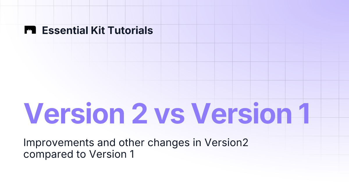 Version 2 vs Version 1 | Essential Kit Tutorials