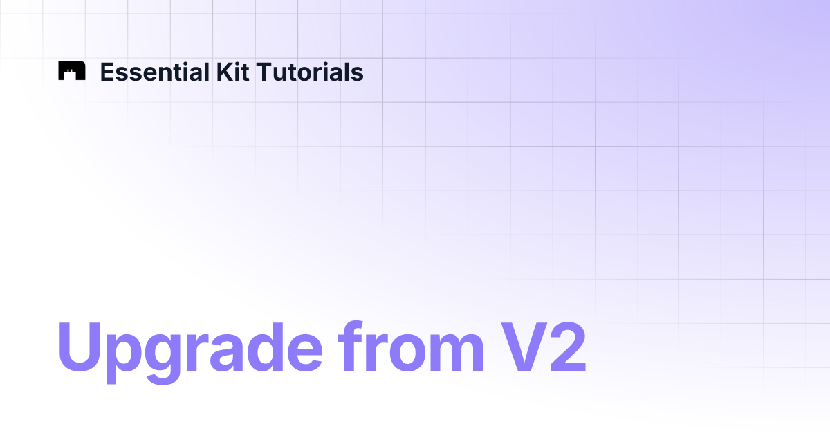 Upgrade from V2 | Essential Kit Tutorials